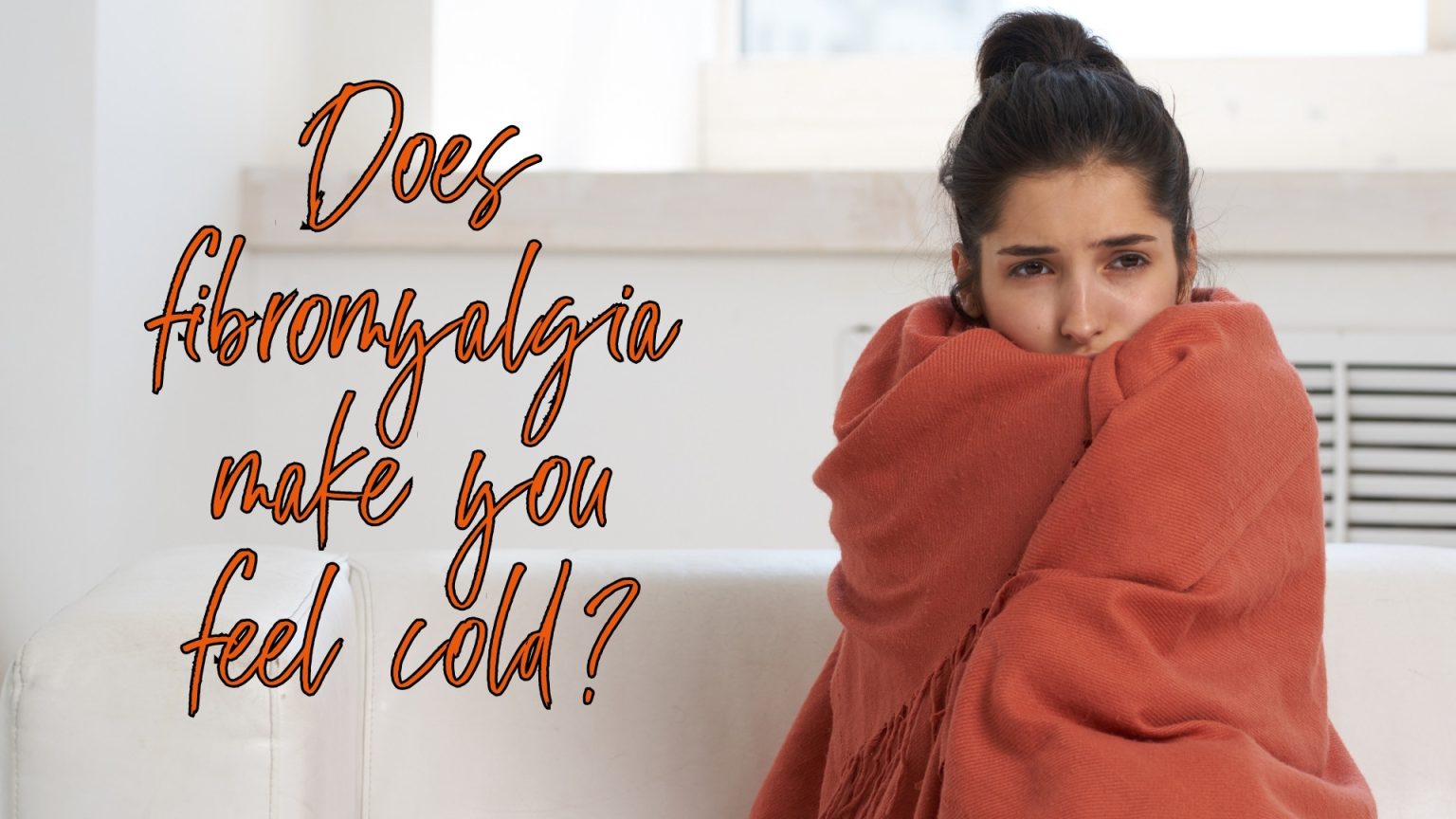 Does fibromyalgia make you feel cold? – ANF Academy